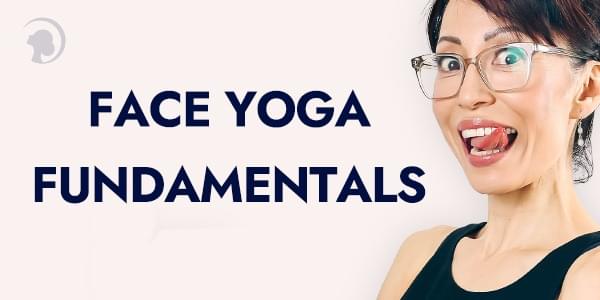 Face Yoga Fundamentals | Face Yoga Method